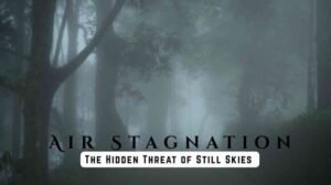 Air Stagnation: The Hidden Threat of Still Skies | Regarding Planet